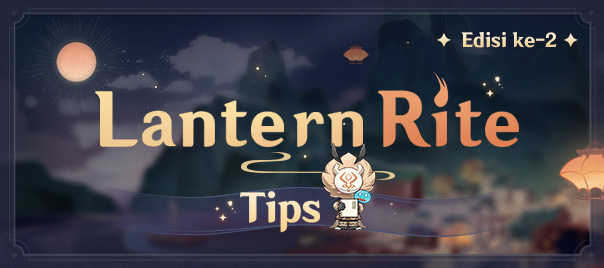 Tips Lantern Rite - Edisi ke-2 Genshin Impact | HoYoLAB