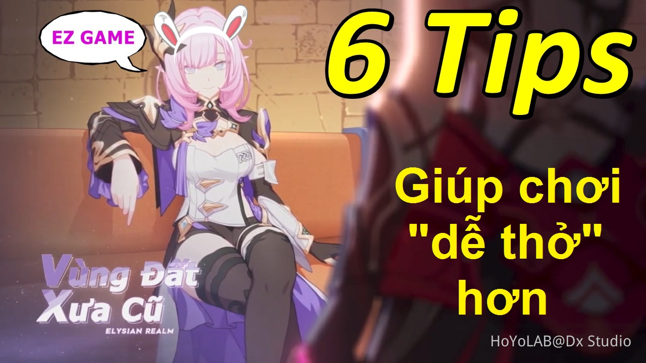6 Tips Giúp Bạn leo "Vùng Đất Xưa Cũ" (Elysia Realm) "dễ thở" hơn Honkai Impact 3rd | HoYoLAB
