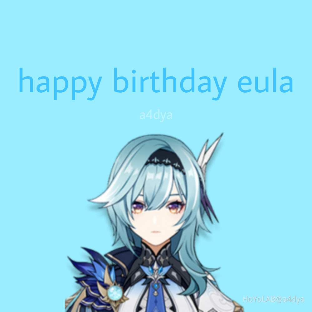 happy birthday eula Genshin Impact | HoYoLAB