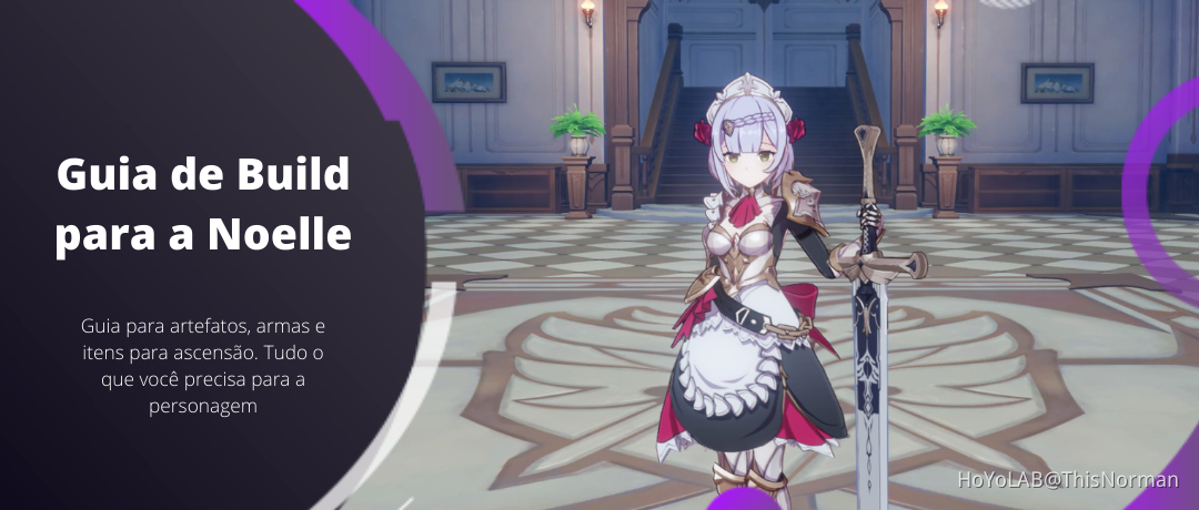 Guia de Build para a Noelle DPS Genshin Impact | HoYoLAB