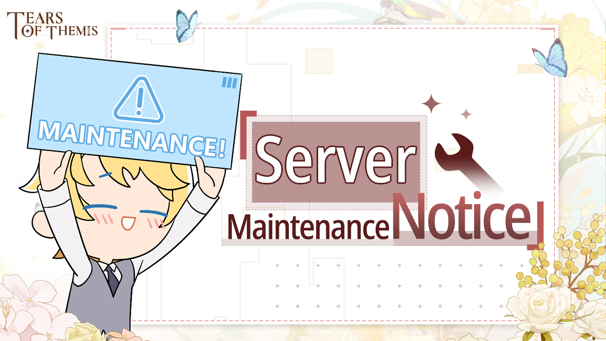 Tears of Themis Server Maintenance Notice Tears of Themis | HoYoLAB