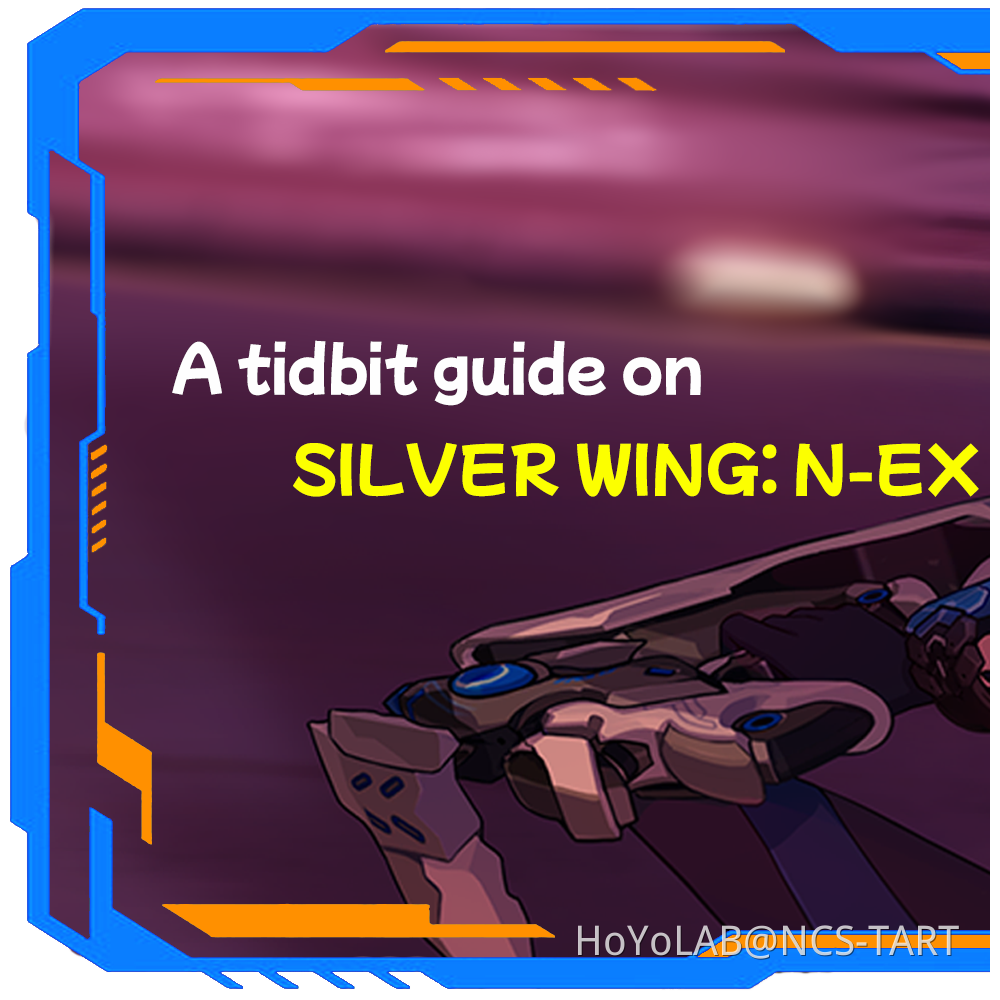 【OVERVIEW】A tidbit guide on SILVERWING N-EX Honkai Impact 3rd | HoYoLAB