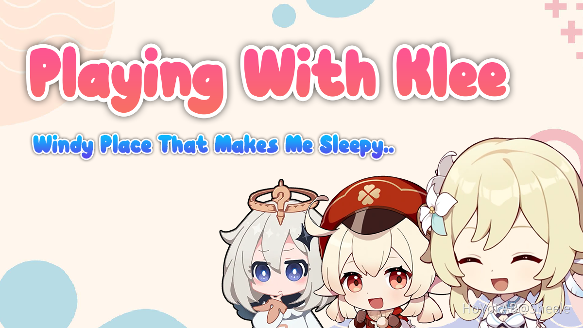 Playing With Klee Part 1 - Windy Place That Makes Me Sleepy.. [End ...