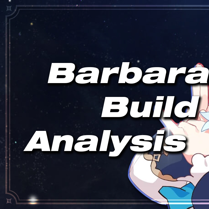[Version 2.7] Barbara Build Analysis | Artifact, Weapon, Talent ...