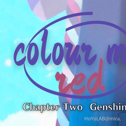 colour me red | Chapter 2 | Genshin Impact Genshin Impact | HoYoLAB
