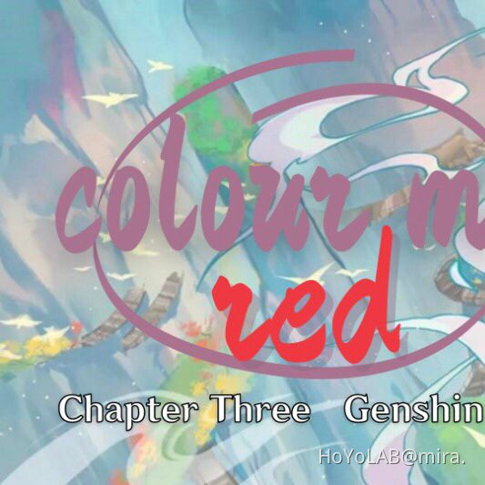 colour me red | Chapter 3 | Genshin Impact Genshin Impact | HoYoLAB