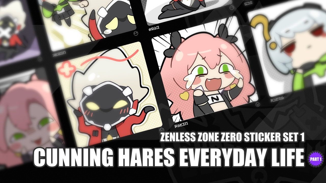 Zenless Zone Zero Sticker Set 1 — Cunning Hares Everyday Life (Part 1 ...