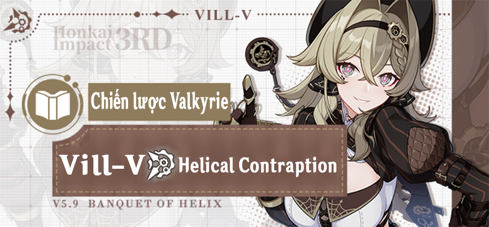 [5.9 Beta Guide] Chiến lược Valkyrie: Helical Contraption - Vill-V Honkai Impact 3rd | HoYoLAB