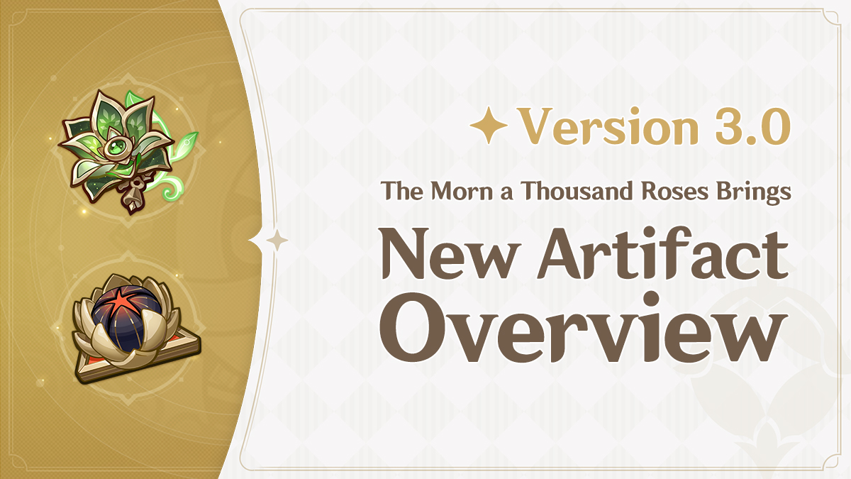 Version 3.0 "The Morn a Thousand Roses Brings" New Artifact Overview Genshin Impact | HoYoLAB