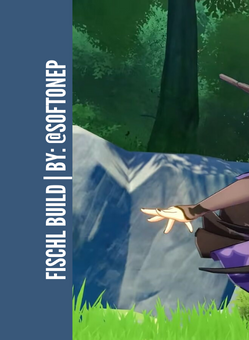 FISCHL BUILD | BY SOFTONEP Genshin Impact | HoYoLAB