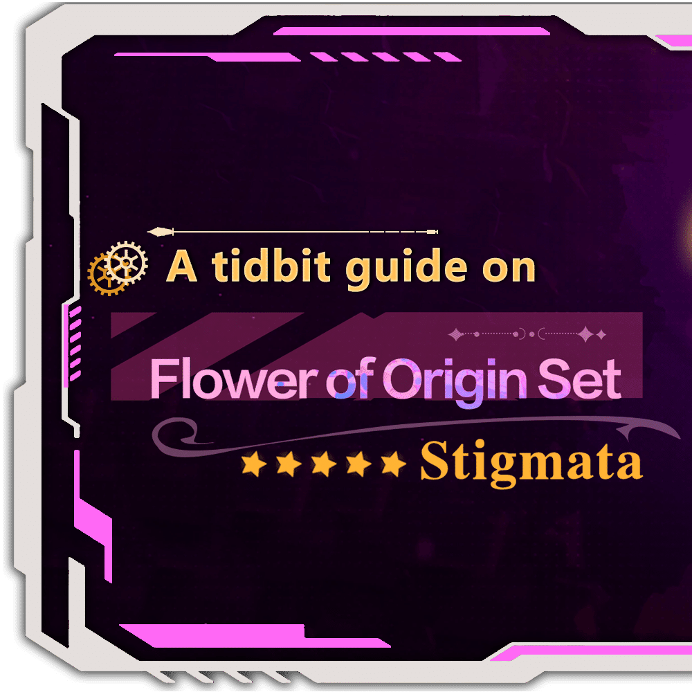 【STIGMA】A tidbit guide on FLOWER of ORIGIN Honkai Impact 3rd | HoYoLAB