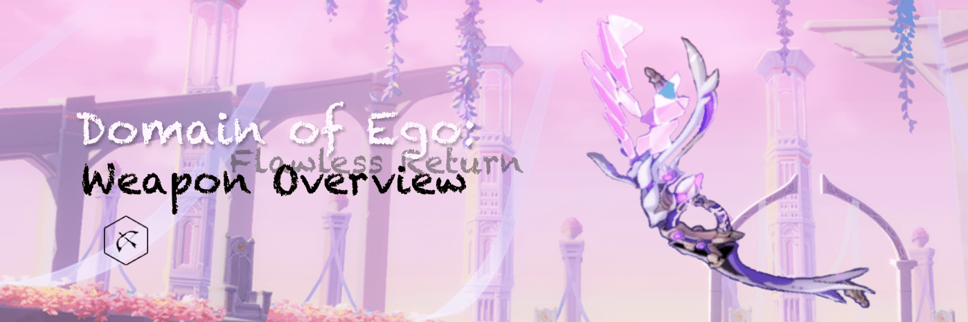 [Beta 6.0 Guide] Domain of Ego: Flawless Return - Weapon Overview ...