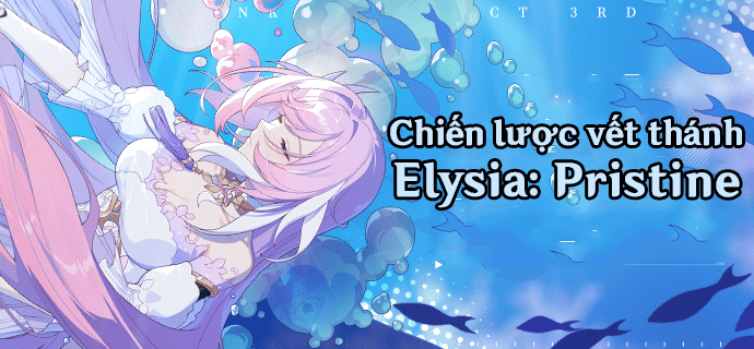 [Beta 6.0 Guide] Chiến lược vết thánh - Elysia: Pristine Honkai Impact 3rd | HoYoLAB