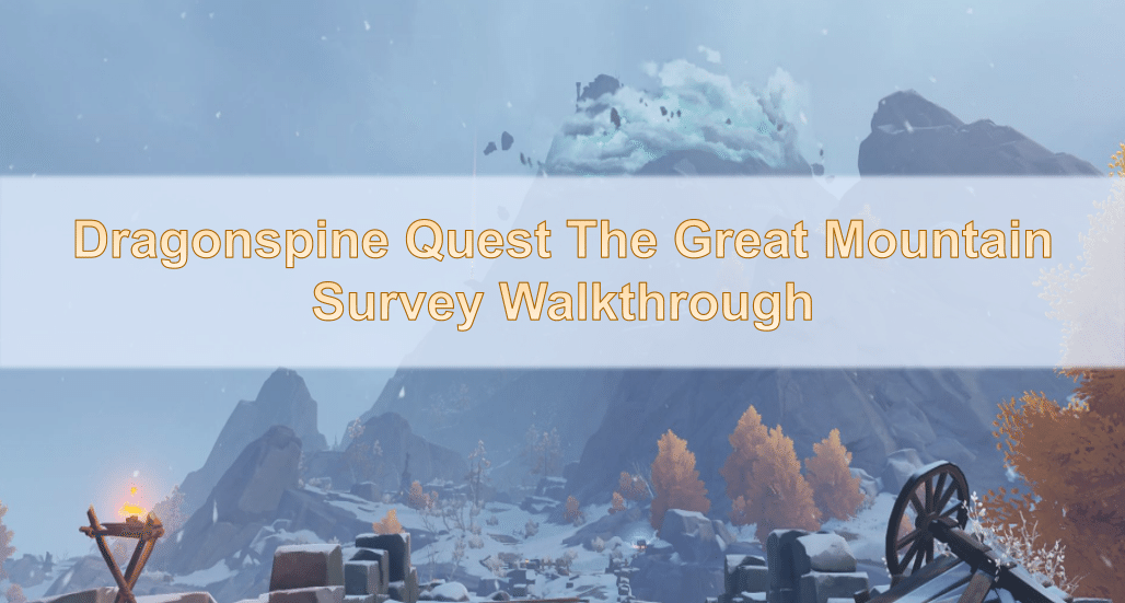 Even Paimon Can Do This! – Dragonspine Quest The Great Mountain Survey ...