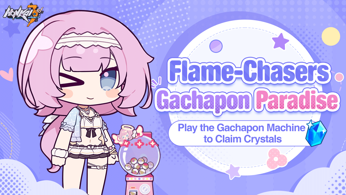 Flame-Chasers Gachapon Paradise Honkai Impact 3rd | HoYoLAB