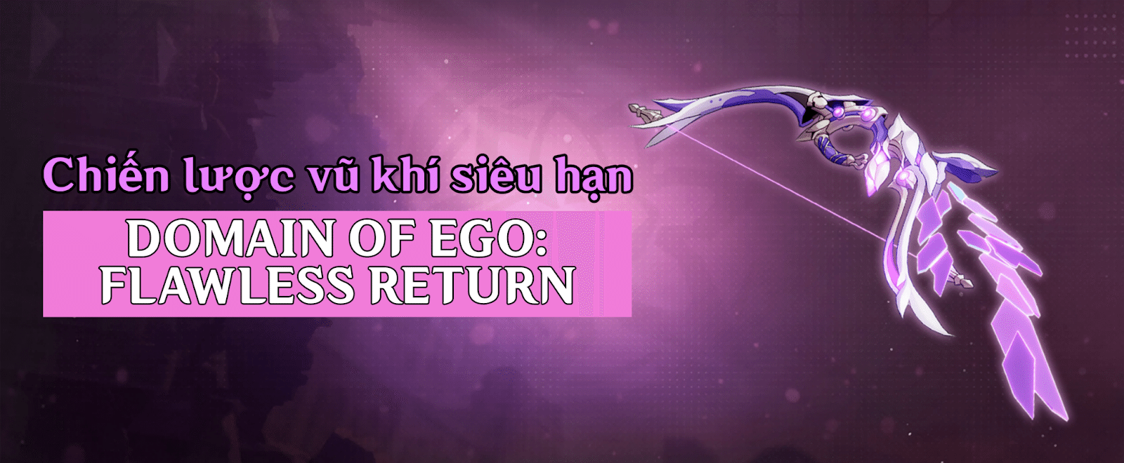 [6.0 Beta Guide] Chiến lược vũ khí siêu hạn - Domain of Ego: Flawless ...