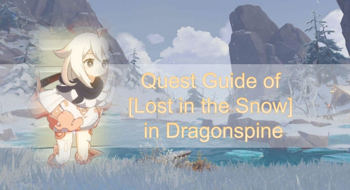 Guide of [Lost in the Snow] in Dragonspine for all Paimons Genshin ...