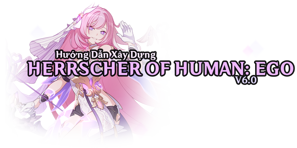 Hướng Dẫn Xây Dựng Nhân Vật - Herrscher of Human: Ego [v6.0] Honkai Impact 3rd | HoYoLAB