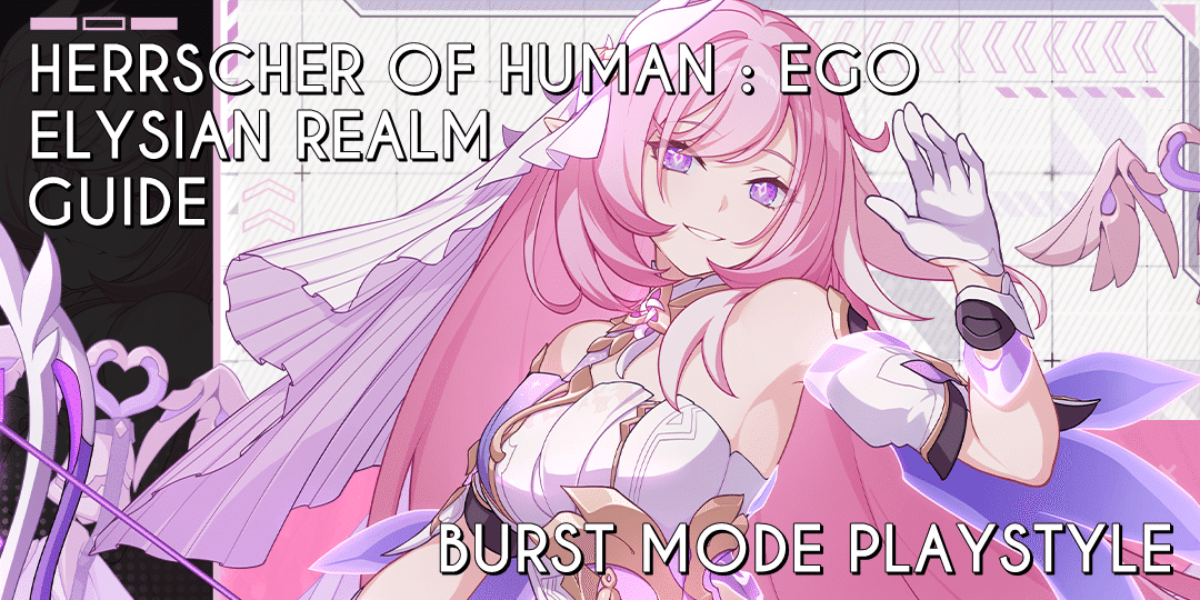 Herrscher of Human : Ego Elysian Realm Guide [Burst Mode Playstyle] Honkai Impact 3rd | HoYoLAB