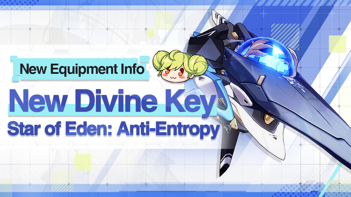 Ai-chan Newsflash: New Divine Key Star of Eden: Anti-Entropy Debuts Honkai Impact 3rd | HoYoLAB