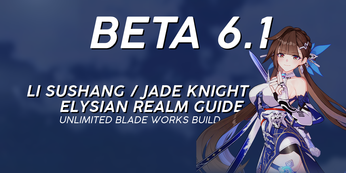BETA 6.1 - Li Sushang [Jade Knight] Elysian Realm Guide Honkai Impact 3rd | HoYoLAB