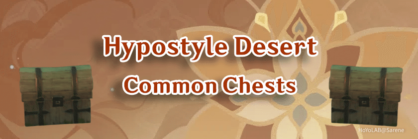 [Version 3.1] All Hypostyle Desert Common Chests (90 Total) Genshin ...