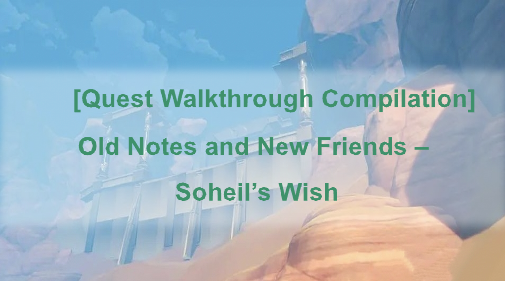 [Quest Walkthrough Compilation] Old Notes and New Friends – Soheil’s ...