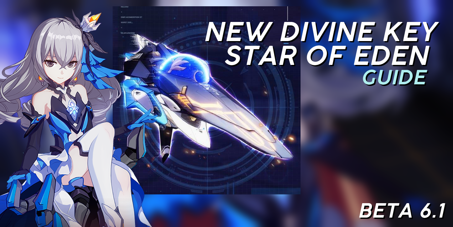 BETA 6.1 - New Divine Key "Star of Eden" Guide Honkai Impact 3rd | HoYoLAB