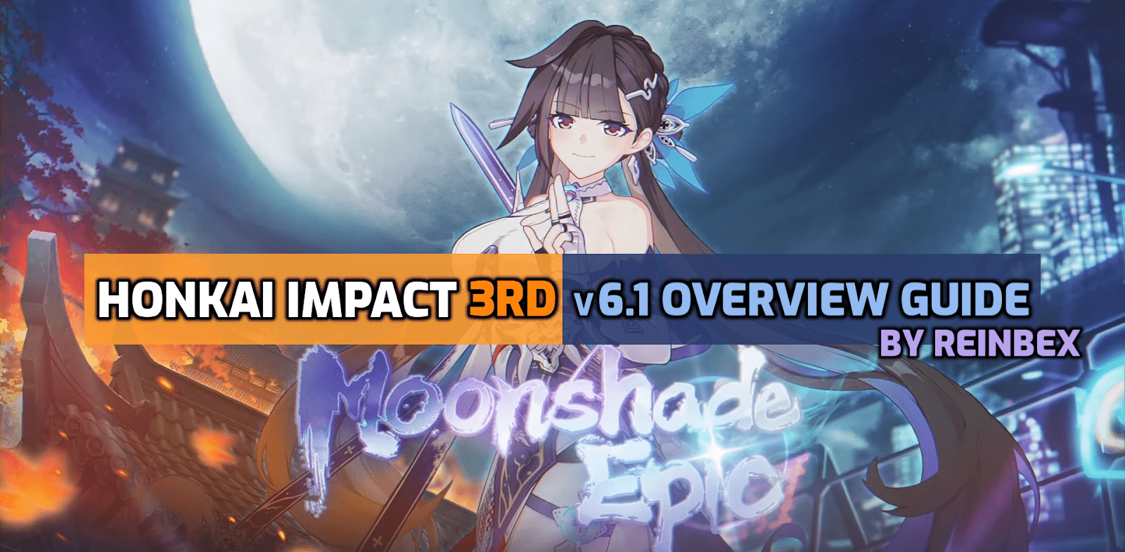 Honkai Impact 3rd v6.1 Overview Guide: Moonshade Epic Honkai Impact 3rd ...