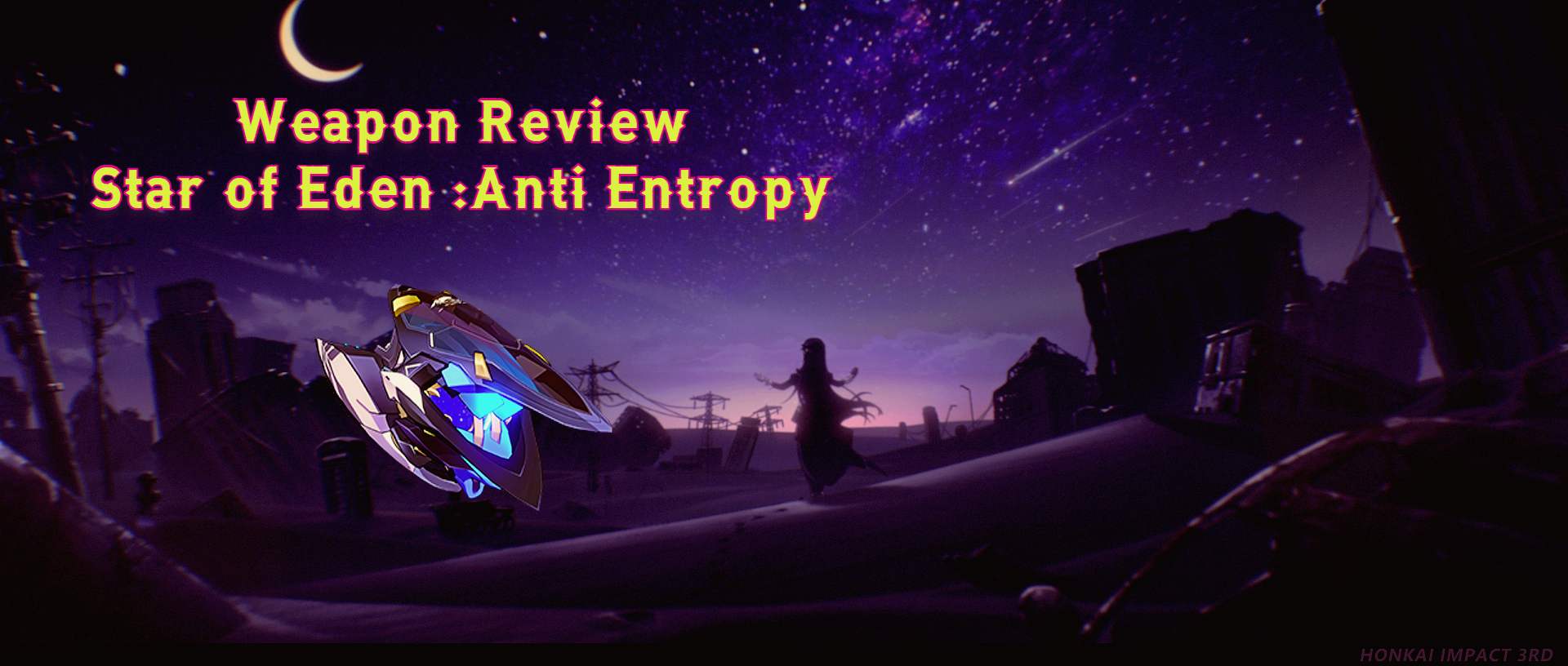 Honkai Impact Beta v6.1 Weapon Review : Star of Eden: Anti-Entropy ...