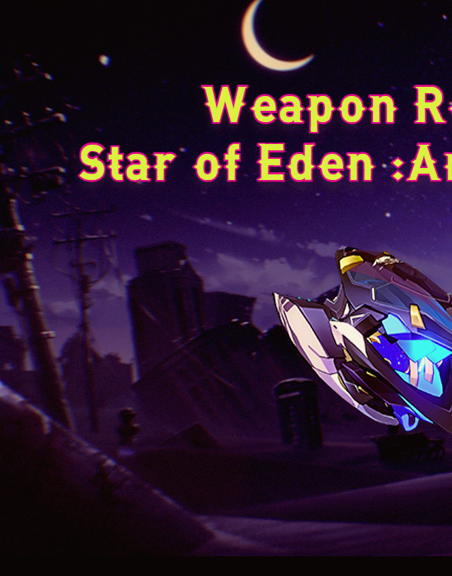 Honkai Impact Beta v6.1 Weapon Review : Star of Eden: Anti-Entropy ...