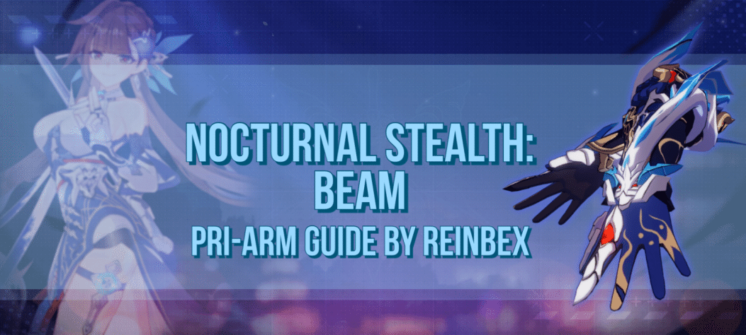 [Beta 6.1 Guide] Nocturnal Stealth: Beam PRI-ARM Guide Honkai Impact ...