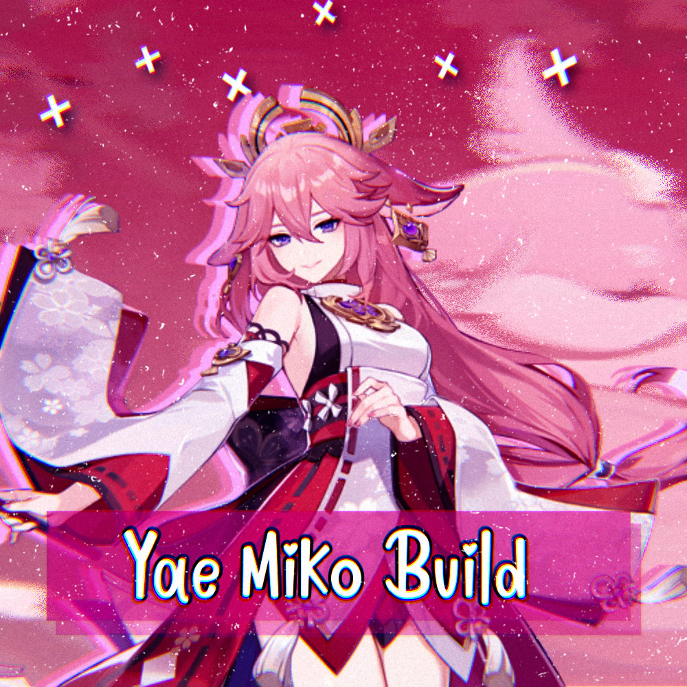 Yae Miko Builde Guide Genshin Impact | HoYoLAB