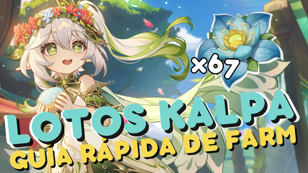 🌺 GUÍA RÁPIDA DE FARM DE LOTO KALPA 🌺 Genshin Impact | HoYoLAB