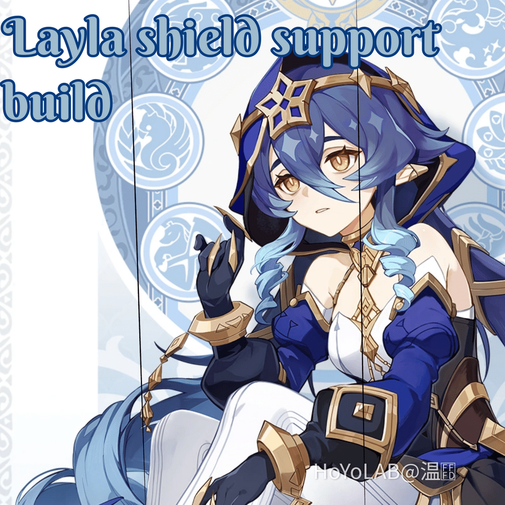 Shield support Layla build Genshin Impact | HoYoLAB