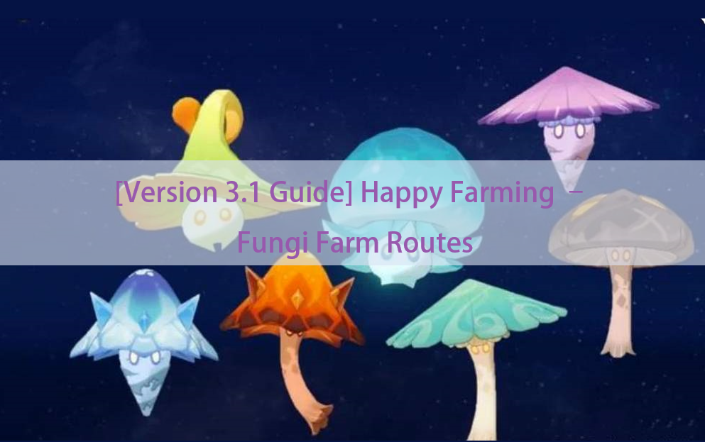 [Version 3.1 Guide] Happy Farming – Fungi Farm Routes Genshin Impact ...