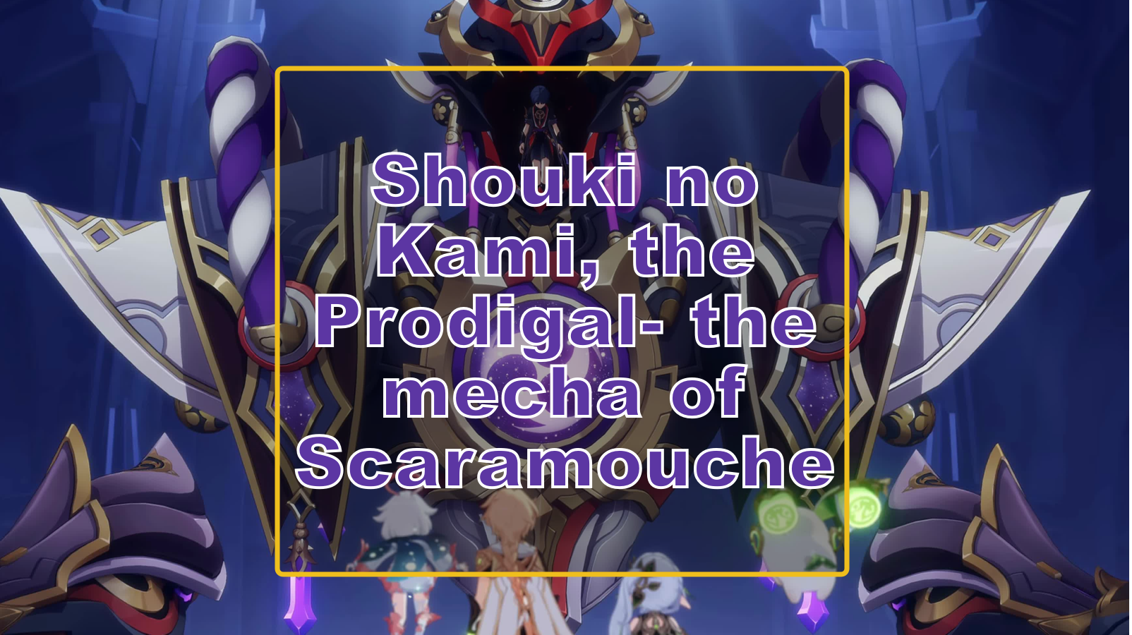 Shouki no Kami, the Prodigal- the mecha of Scaramouche Genshin Impact ...