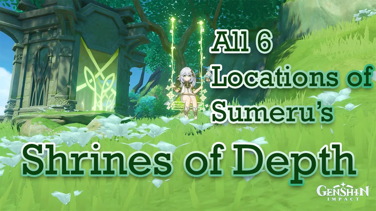ALL 6 Locations of Sumeru's Shrines of Depth Genshin Impact | HoYoLAB