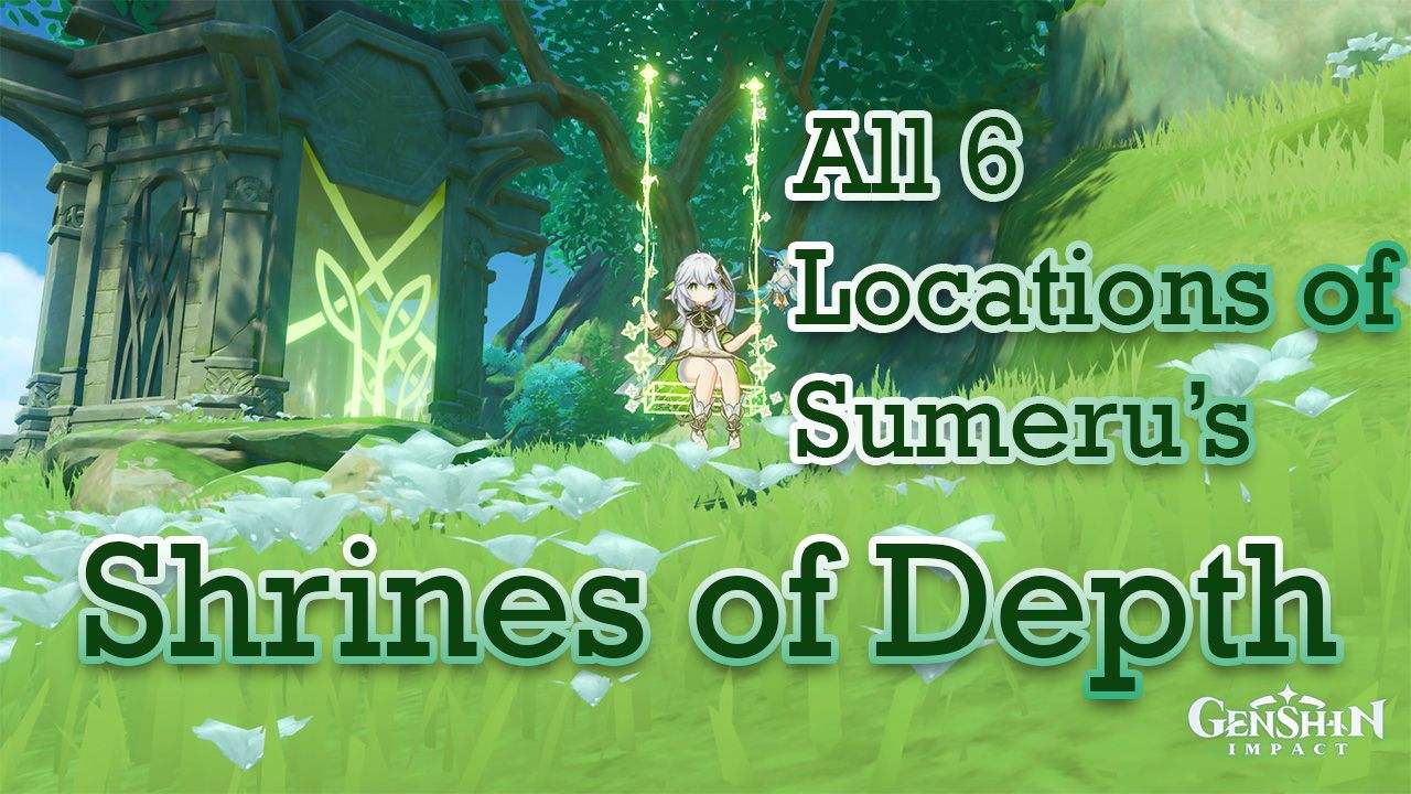 ALL 6 Locations of Sumeru's Shrines of Depth Genshin Impact | HoYoLAB