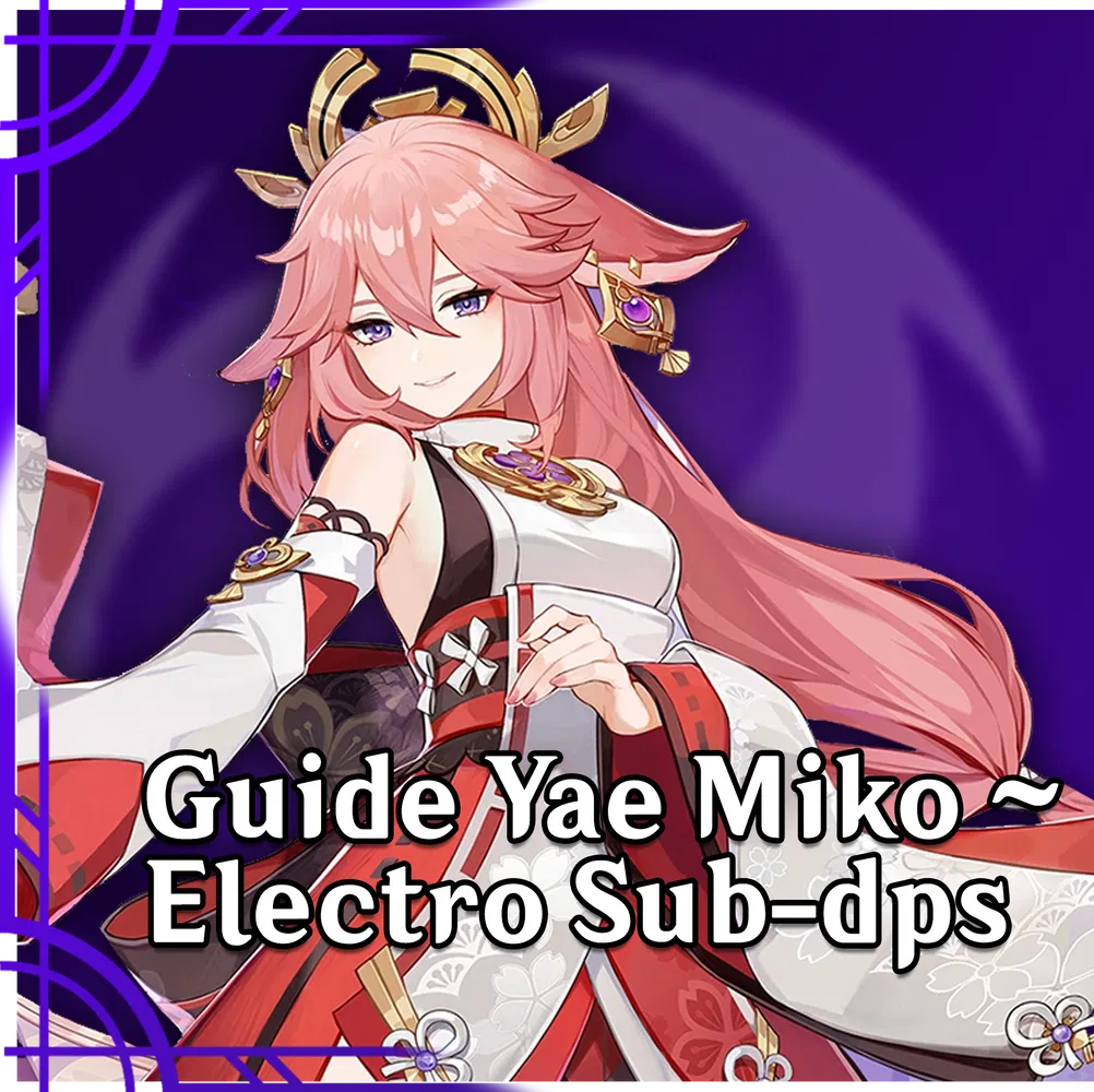 Panduan Karakter Yae Miko Electro Sub-DPS: Build - Mekanisme - Team ...