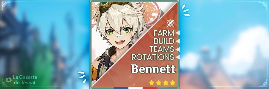 [GUIDE 3.2] Bennett | Farm, build, teams, rotations [update !] Genshin Impact | HoYoLAB