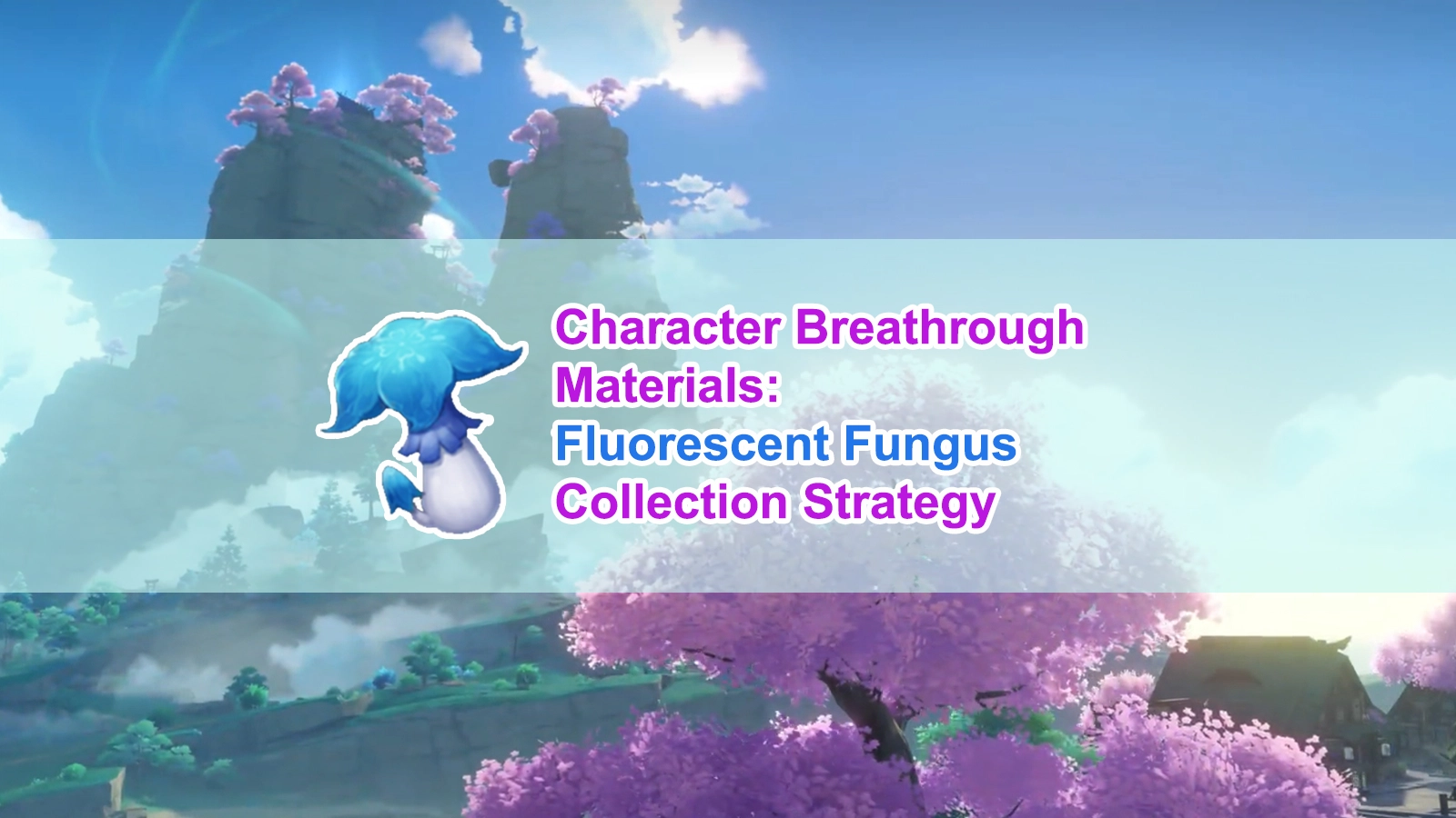 Character Breakthrough Materials: Fluorescent Fungus Collection ...