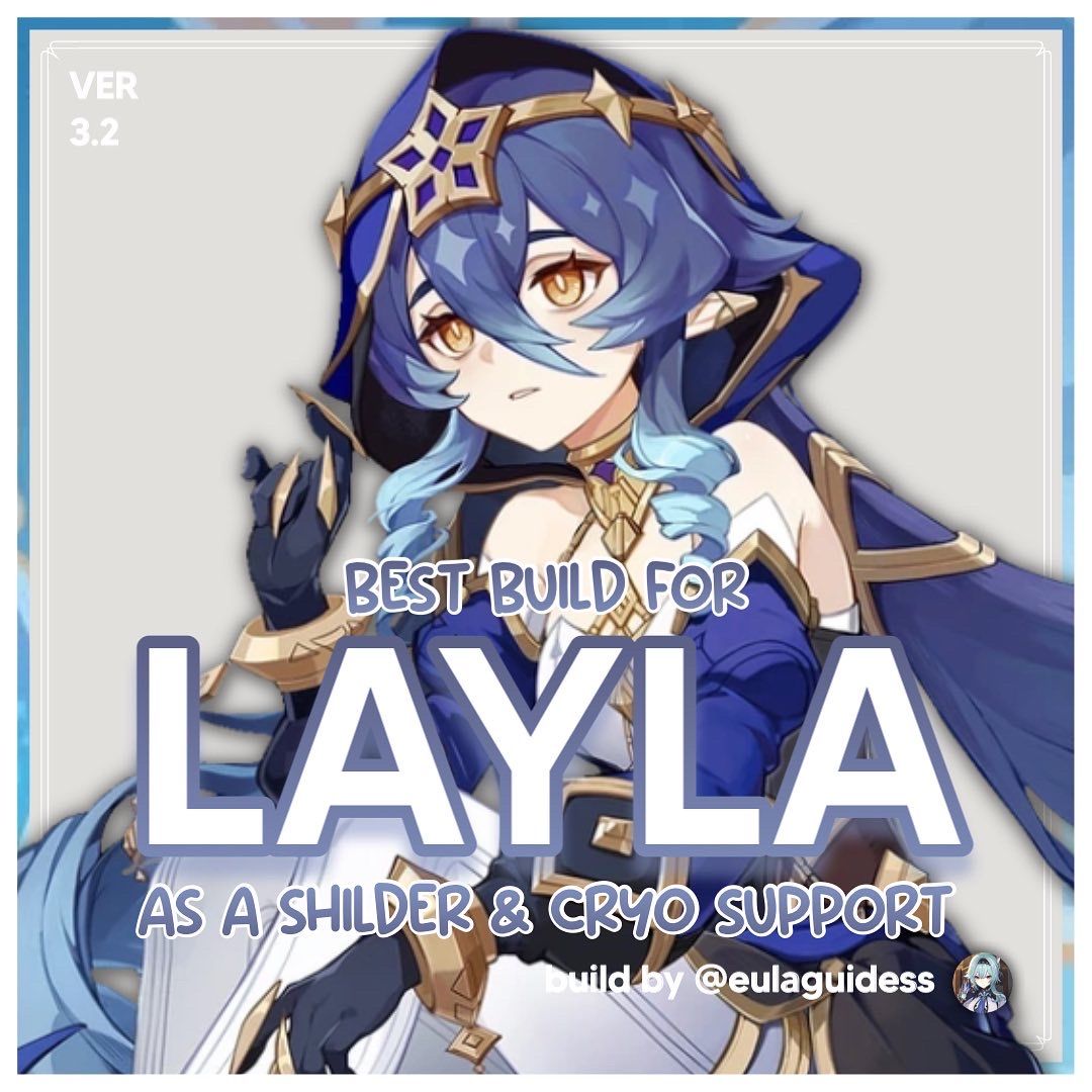 [ VER 3.2 ] Best build for Layla as a Shilder and a Cryo Support Genshin Impact | HoYoLAB
