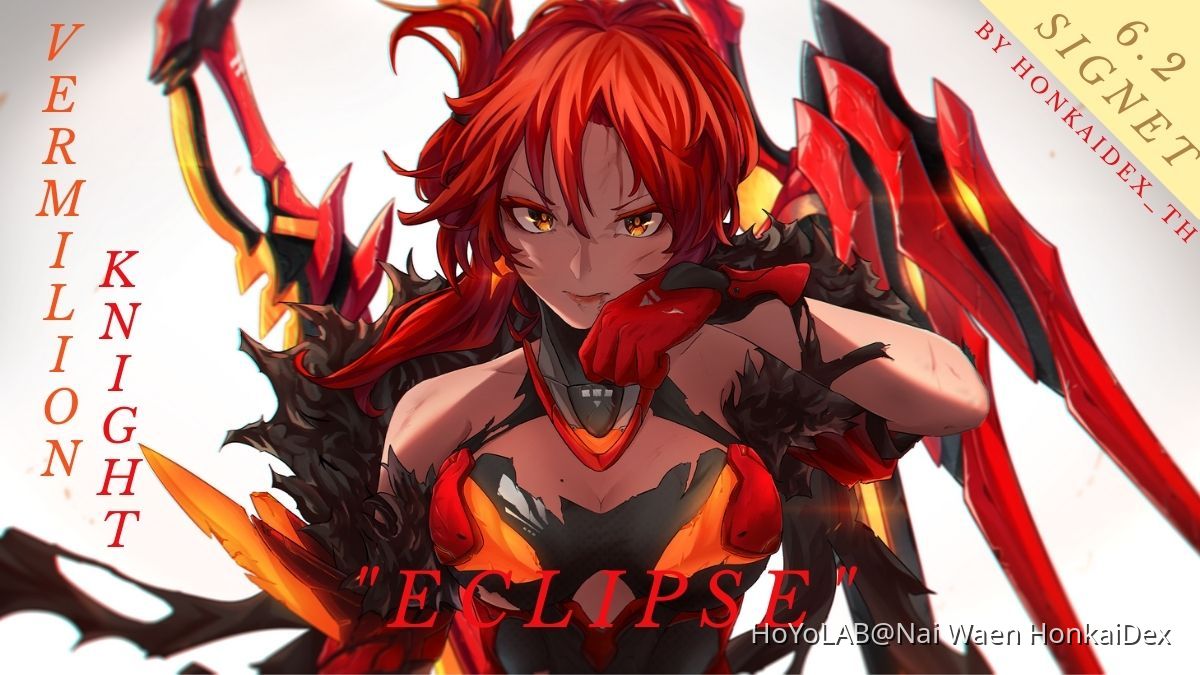 6.2 ER Signet Vermilion Knight: Eclipse AKA. ป้าVK [TH] Honkai Impact 3rd | HoYoLAB