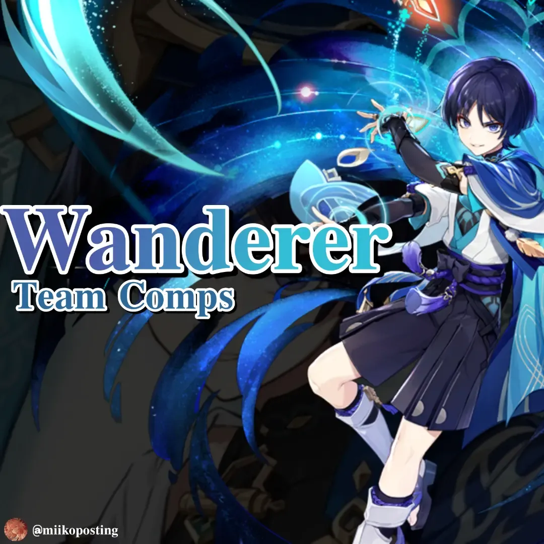 Wanderer Team Comps! Genshin Impact | HoYoLAB