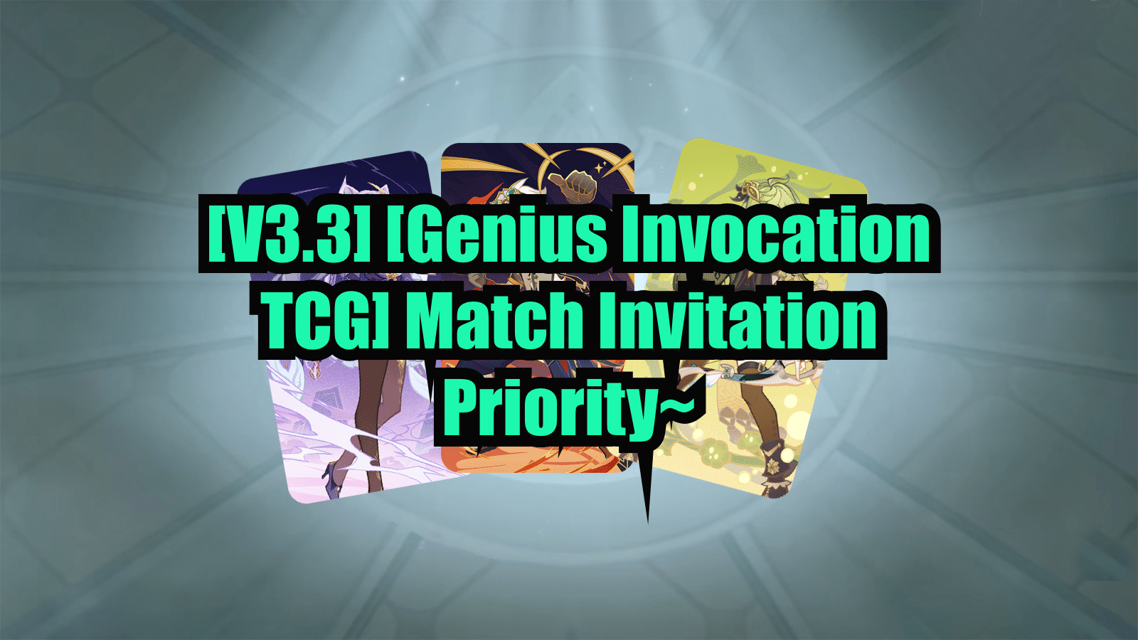 [V3.3] [Genius Invocation TCG] Match Invitation Priority~ | Genshin ...