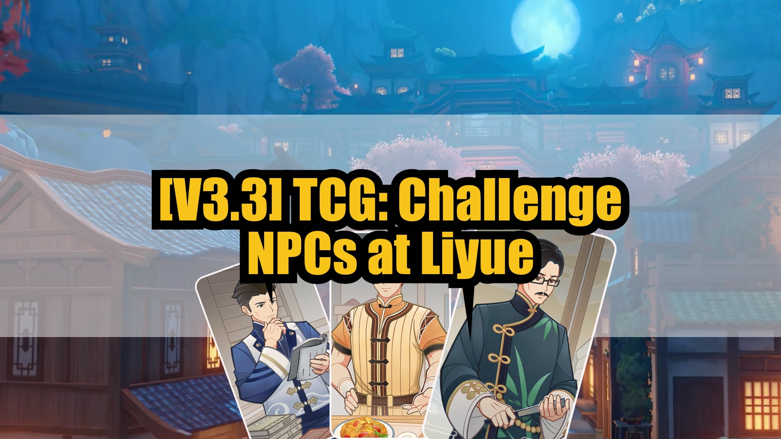 [V3.3 Guide] TCG: Challenge NPCs at Liyue Genshin Impact | HoYoLAB