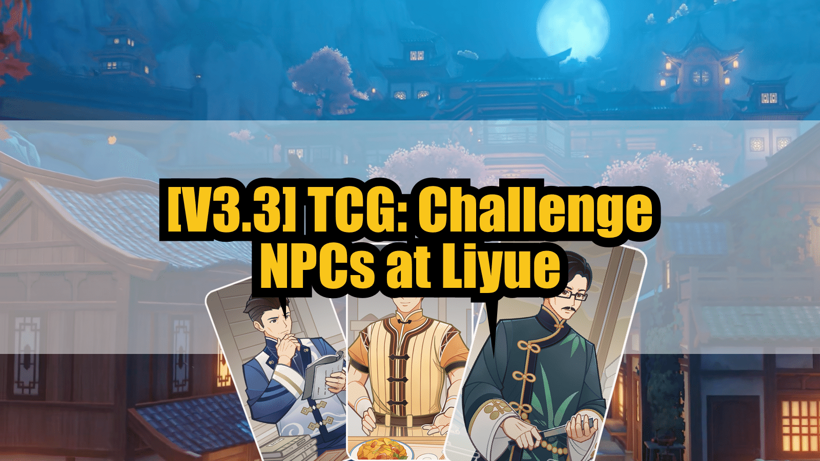 [V3.3 Guide] TCG: Challenge NPCs at Liyue Genshin Impact | HoYoLAB