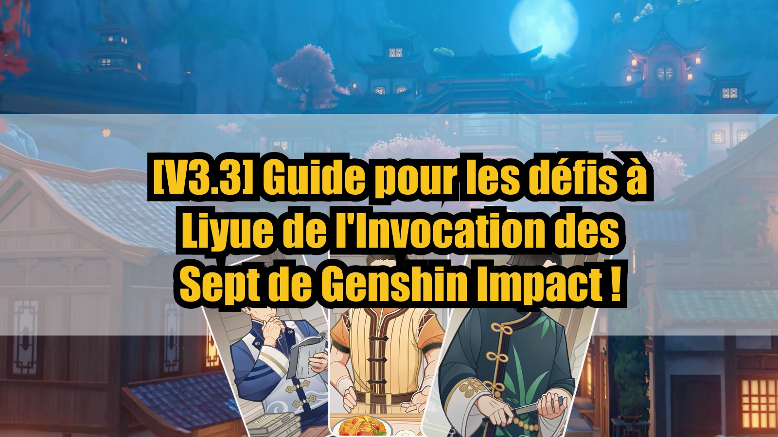 [Guide de V3.3] Guide pour les défis à Liyue de l'Invocation des Sept ...