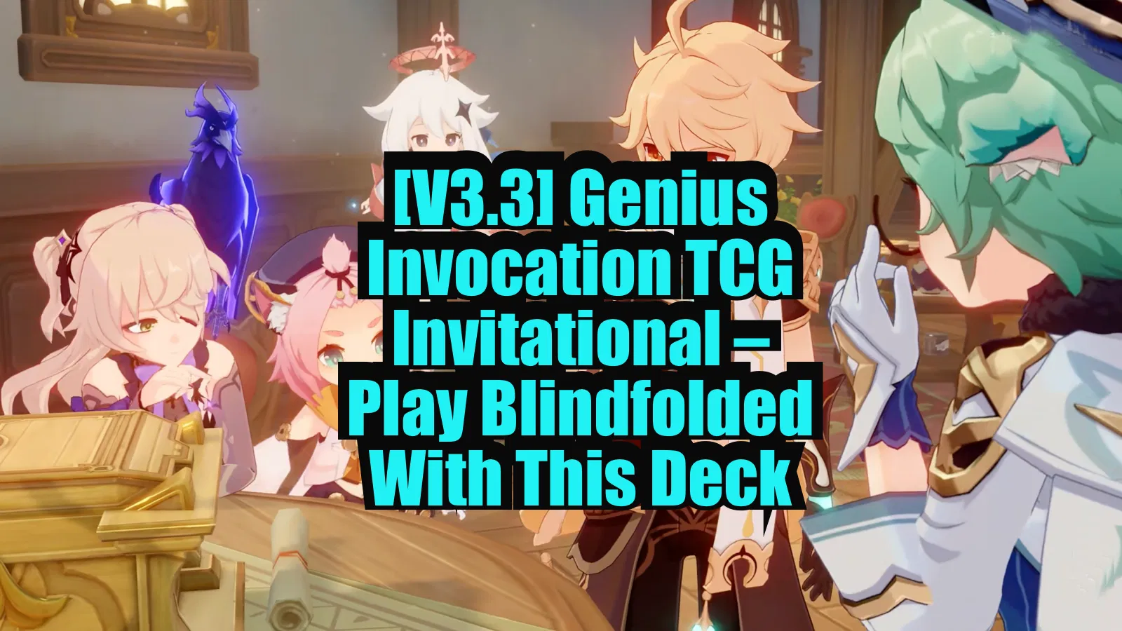 [V3.3 Guide] Genius Invocation TCG Invitational – Play Blindfolded With ...